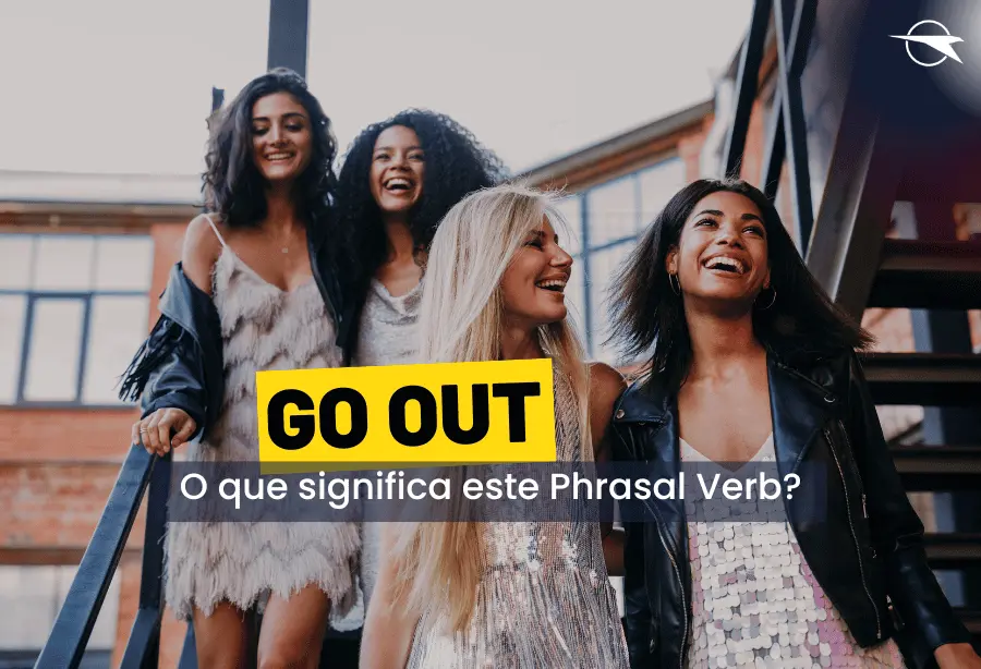 O Que Significa O Phrasal Verb GO OUT? - Hawks English